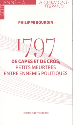 1797 - De capes et de cros, petits meurtres entre... - Philippe Bourdin ...