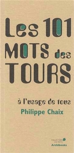 Les 101 mots des tours à l'usage de tous de Philippe Chaix - Livre ...