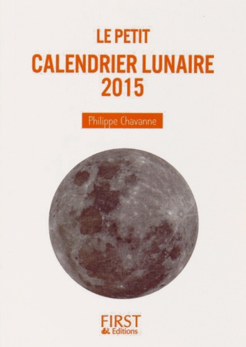 Petit livre du calendrier lunaire 2015 de Philippe Chavanne - Poche - Livre - Decitre