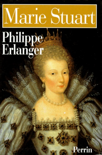 Marie Stuart de Philippe Erlanger - Livre - Decitre
