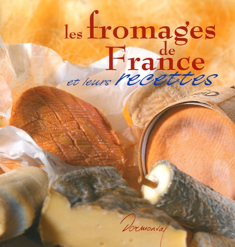 Les fromages de France et leurs recettes de Philippe Gombert - Livre ...