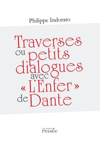 Traverses ou Petits dialogues avec l'Enfer de... de Philippe Indorato ...