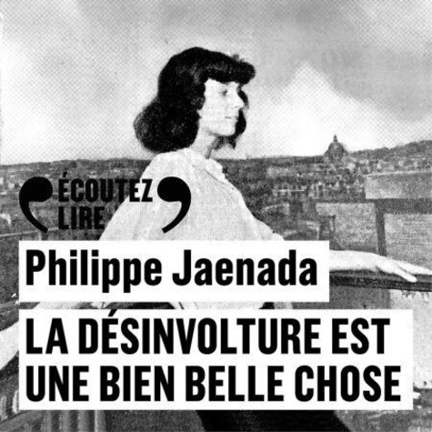 La désinvolture est une bien belle chose - Philippe Jaenada - Ebooks ...