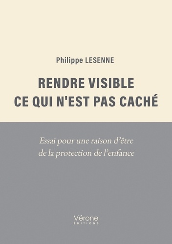 Rendre visible ce qui n'est pas caché - Essai... de Philippe Lesenne ...