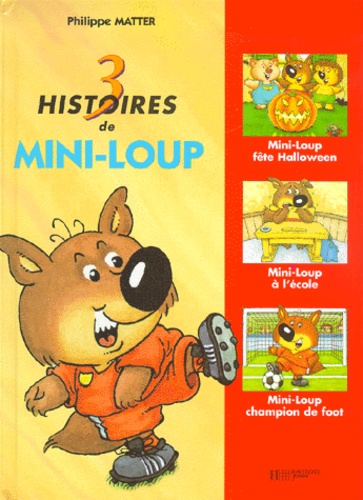 Mini-Loup . 3 histoires de Mini-Loup - Mini-Loup... de Philippe Matter ...