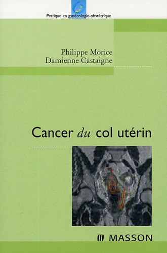 Cancer du col utérin de Philippe Morice - Livre - Decitre