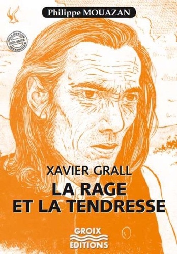Xavier Gall - La rage et la tendresse de Philippe Mouazan - Grand ...