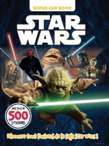 Star Wars, super fan book de Philippe Touboul - Livre - Decitre