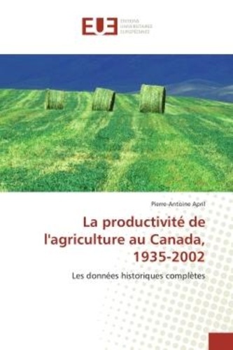 La productivité de l'agriculture au Canada,... de Pierre-antoine April ...