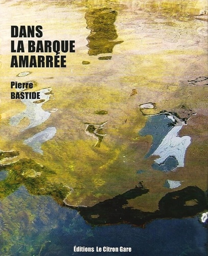 DANS LA BARQUE AMARRÉE de Pierre Bastide - Livre - Decitre