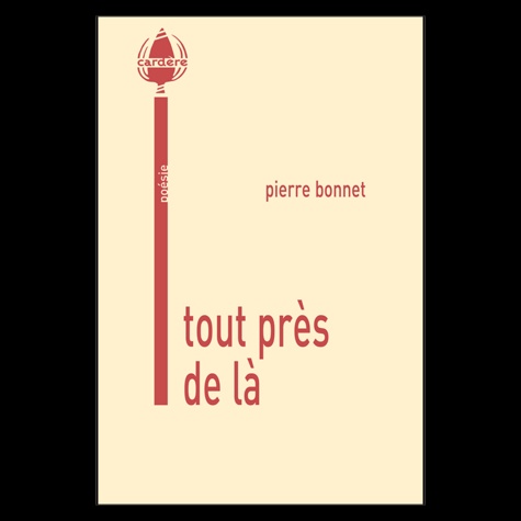 Tout près de là de Pierre Bonnet - Grand Format - Livre - Decitre