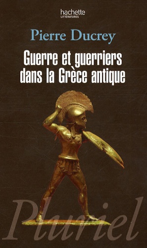 Guerre et guerriers dans la Grèce Antique de Pierre Ducrey - Poche ...