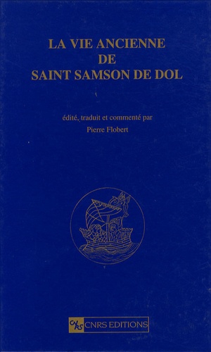 La vie ancienne de saint Samson de Dol de Pierre Flobert - Livre - Decitre