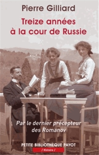 Treize années à la cour de Russie - Par le... de Pierre Gilliard ...