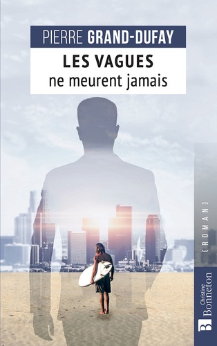 Les vagues ne meurent jamais de Pierre Grand-Dufay - Grand Format - Livre - Decitre