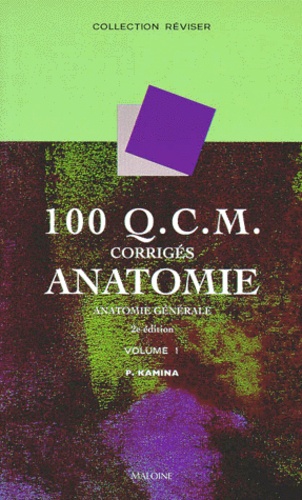 100 Qcm Corriges Anatomie. Tome 1, Anatomie... de Pierre Kamina - Poche ...