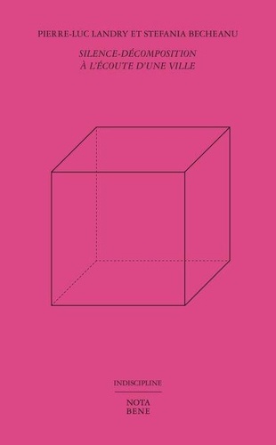 Silence-decomposition : a l'ecoute d'une ville de Pierre-Luc Landry ...