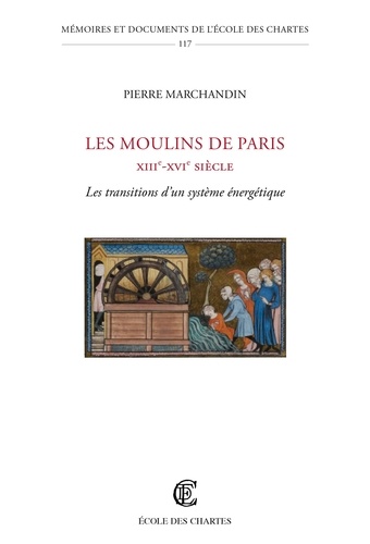 Les moulins de Paris, XIIe-XVI siècle - Les... de Pierre Marchandin ...