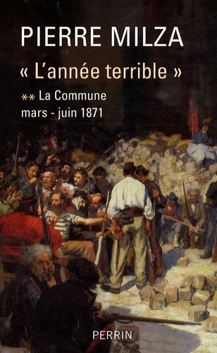 L'année terrible - Tome 2, La Commune (mars-juin... de Pierre Milza ...