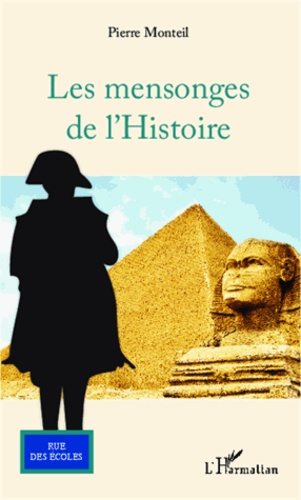 Les mensonges de l'Histoire de Pierre Monteil - Livre - Decitre