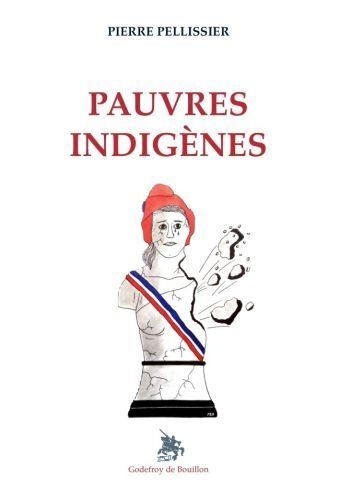 Pauvres indigènes de Pierre Pellissier - Livre - Decitre