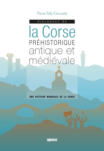 Dialogues de la corse préhistorique antique et... de Pierre Saly-Giocanti - Grand Format - Livre ...