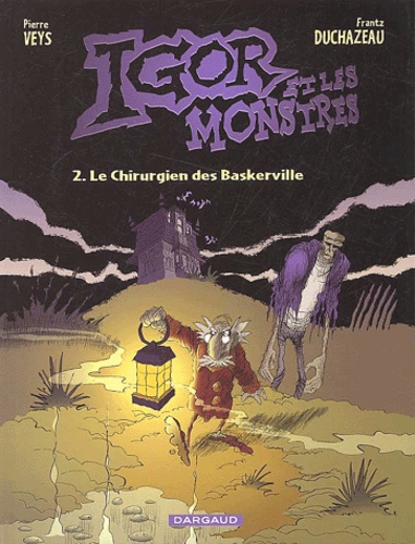 Igor et les monstres Tome 2. Le chirurgien des... de Pierre Veys ...