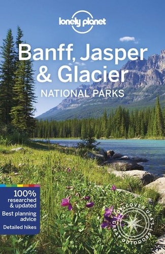 Banff, Jasper and Glacier National Parks 6ed... - Planet eng Lonely - Livres - Furet du Nord