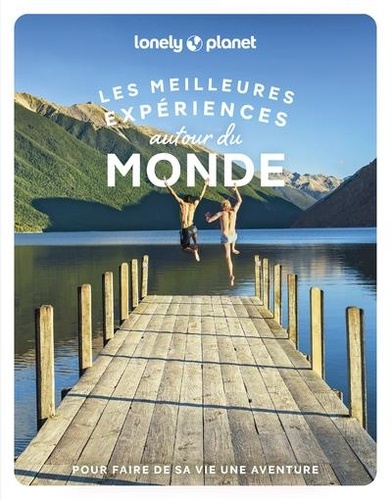 Les Meilleures Expériences autour du monde de Planet Lonely - Livre ...
