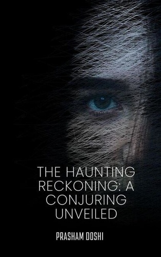 The Haunting Reckoning: A Conjuring Unveiled - PRASHAM DOSHI - Ebooks ...