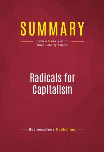 Summary: Radicals for Capitalism - Review and... - Publishing ...