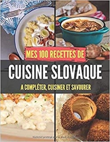 Mes 100 recettes de Cuisine Slovaque - A... de Publishing Independent ...