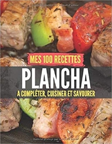Mes 100 recettes PLANCHA - A compléter, cuisiner... de Publishing ...