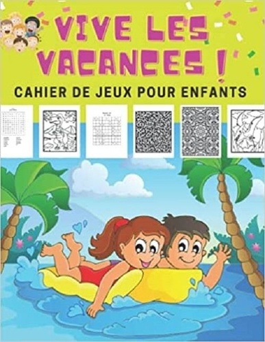VIVE LES VACANCES ! Cahier de jeux pour enfants -... de Publishing ...