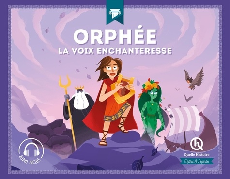 Orphée - La voix enchanteresse de Quelle histoire ! - Album - Livre - Decitre