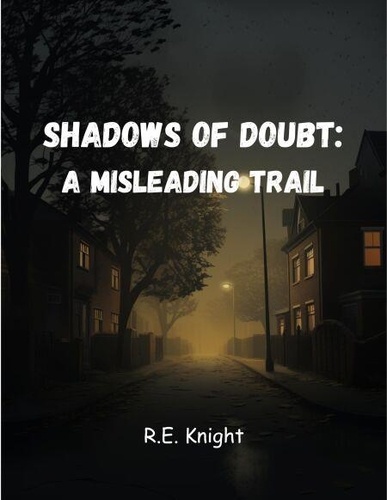 Shadows Of Doubt: A Misleading Trail - R.E. Knight - Ebooks - Furet du Nord
