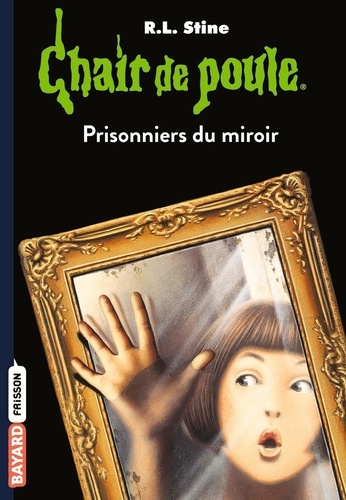 Chair de poule Tome 4. Prisonniers du miroir de R. L. Stine - Poche ...
