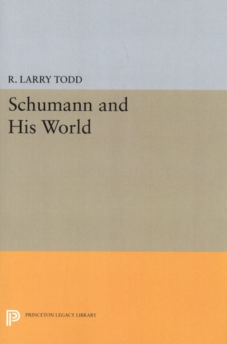 Schumann and His World de R. Larry Todd - Grand Format - Livre - Decitre
