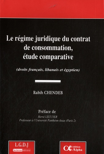 Le régime juridique du contrat de consommation,... de Rabih Chendeb ...