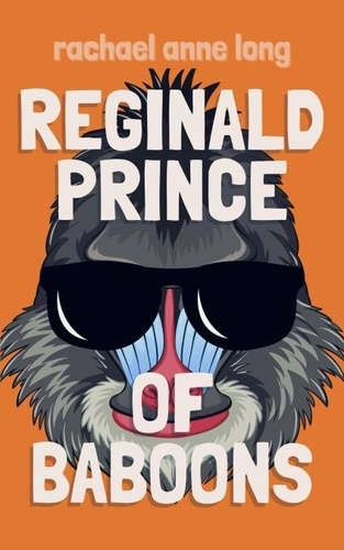 Reginald, Prince of Baboons - The Lost Forest, #2 de Rachael Anne Long ...