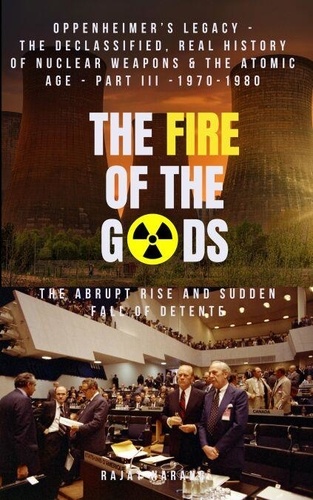 The Fire of the Gods: Oppenheimer's Legacy - The... de Rajat Narang ...