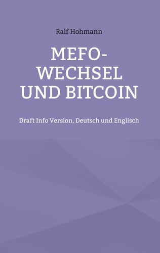 Mefo-Wechsel und Bitcoin - Draft Info Version,... de Ralf Hohmann ...