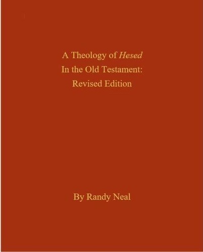 A Theology of Hesed in the Old Testament, Revised... - Randy Neal ...