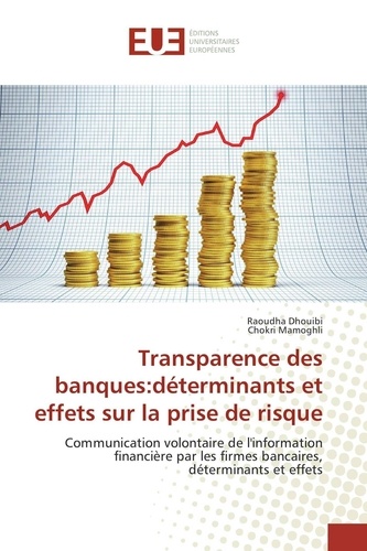 Transparence des banques:déterminants et effets... de Raoudha Dhouibi ...