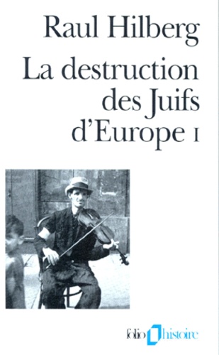 La Destruction Des Juifs D'Europe. Tome 1 de Raul Hilberg - Poche ...