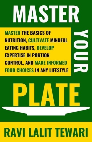 Master Your Plate - Journey to Life Mastery... - RAVI LALIT TEWARI ...