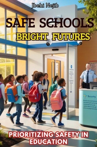 Safe Schools, Bright Futures Prioritizing Safety... - Rayoma - Ebooks ...