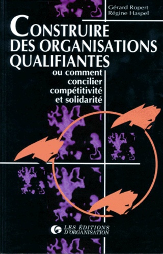 Construire des organisations qualifiantes ou... de Régine Haspel ...