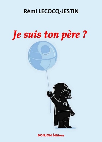 JE SUIS TON PÈRE ? - Rémi Lecocq-jestin - Livres - Furet du Nord