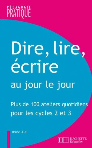 Dire, lire, écrire au jour le jour - Ateliers quotidiens pour les ...